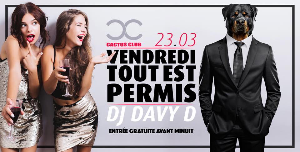 Vendredi TOUT est permis - Vendredi 23/03/2018, Cactus Vendredi TOUT est permis - Vendredi 23/03/2018, Cactus
